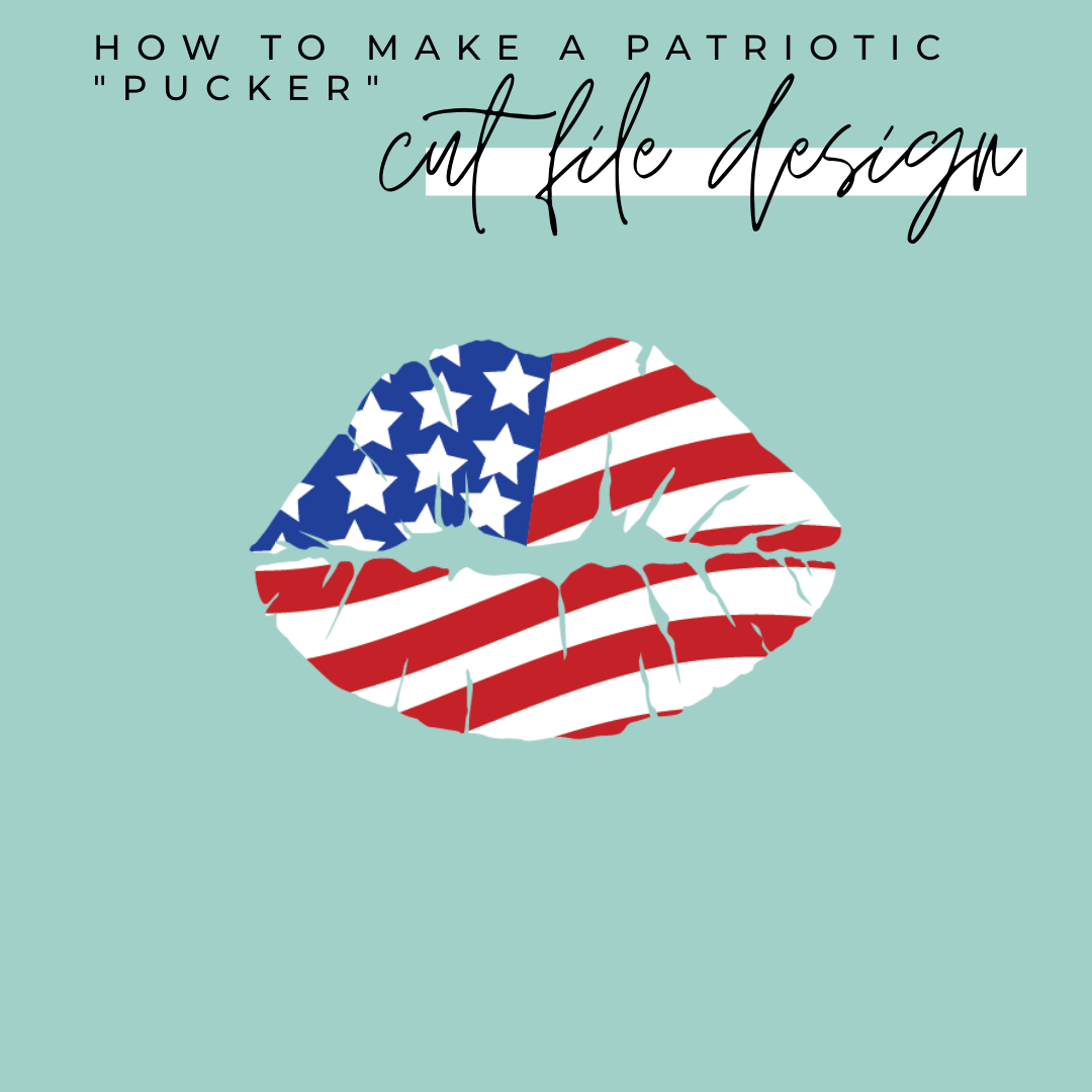 SVG Tutorial - How to Make a Patriotic "Pucker" – Kasey Clin